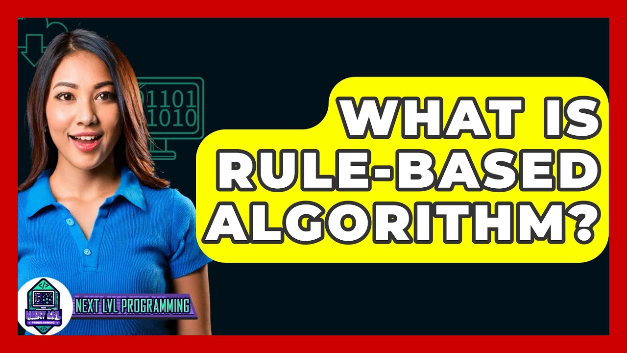 What Is Rule-Based Algorithm? - Next LVL Programming