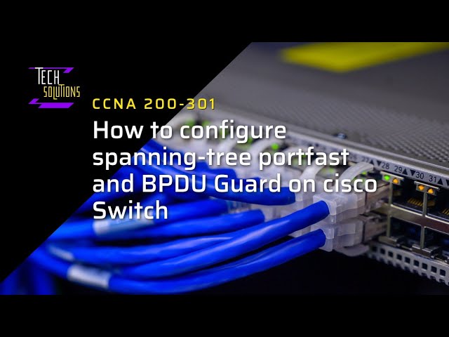Configuring Spanning Tree Port Fast and BPDU Guard on Cisco Switches | Galaxy.ai | Galaxy.ai