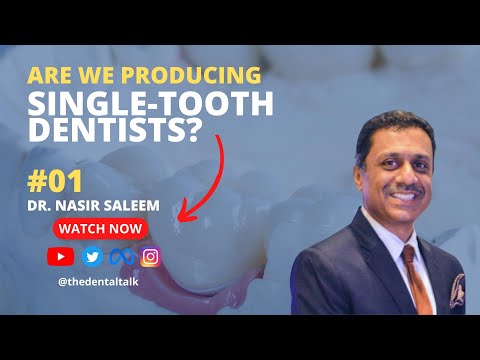 Are We Producing Single Tooth Dentists? - Dr Nasir Saleem - Episode 1 (Part #2)