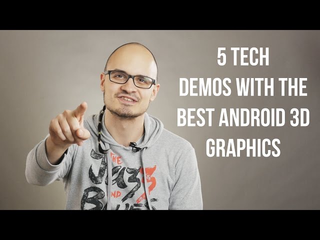 7 tech demos that showcase some of the best 3D graphics Android can ...