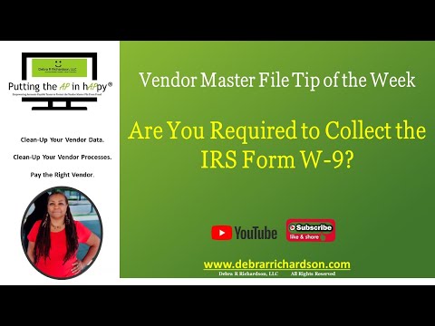 Are You Required to Collect the IRS Form W-9? |Vendor Master File Tip of the Week