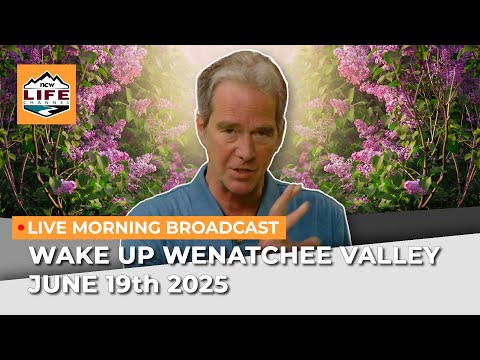 Wake Up Wenatchee Valley June 19th 2025