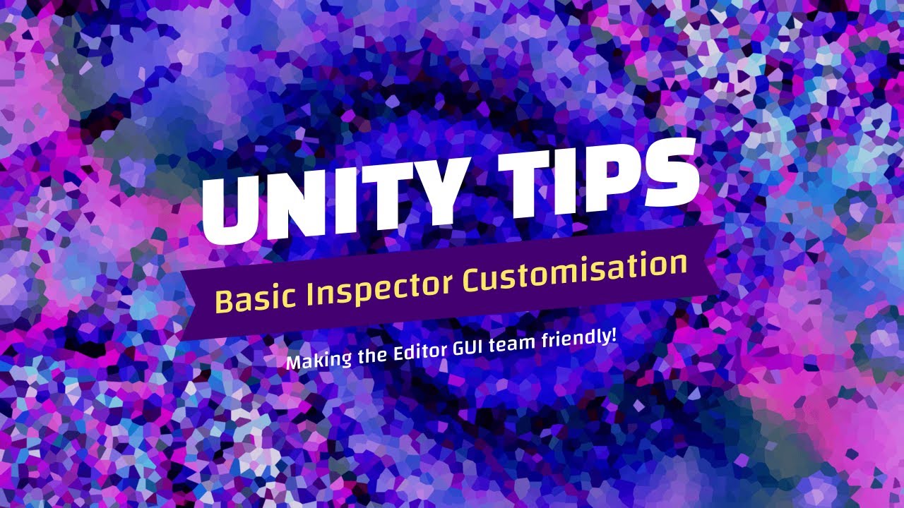 Unity Tips - Basic Inspector Customization