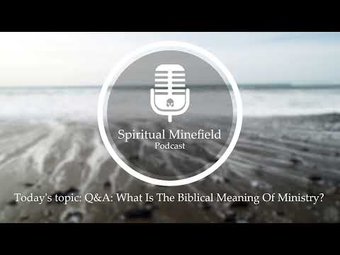 Podcast: Q&A: What Is The Biblical Meaning Of Ministry?