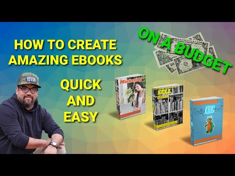 HOW TO CREATE AMAZING EBOOKS (ON A BUDGET) QUICK AND EASY!