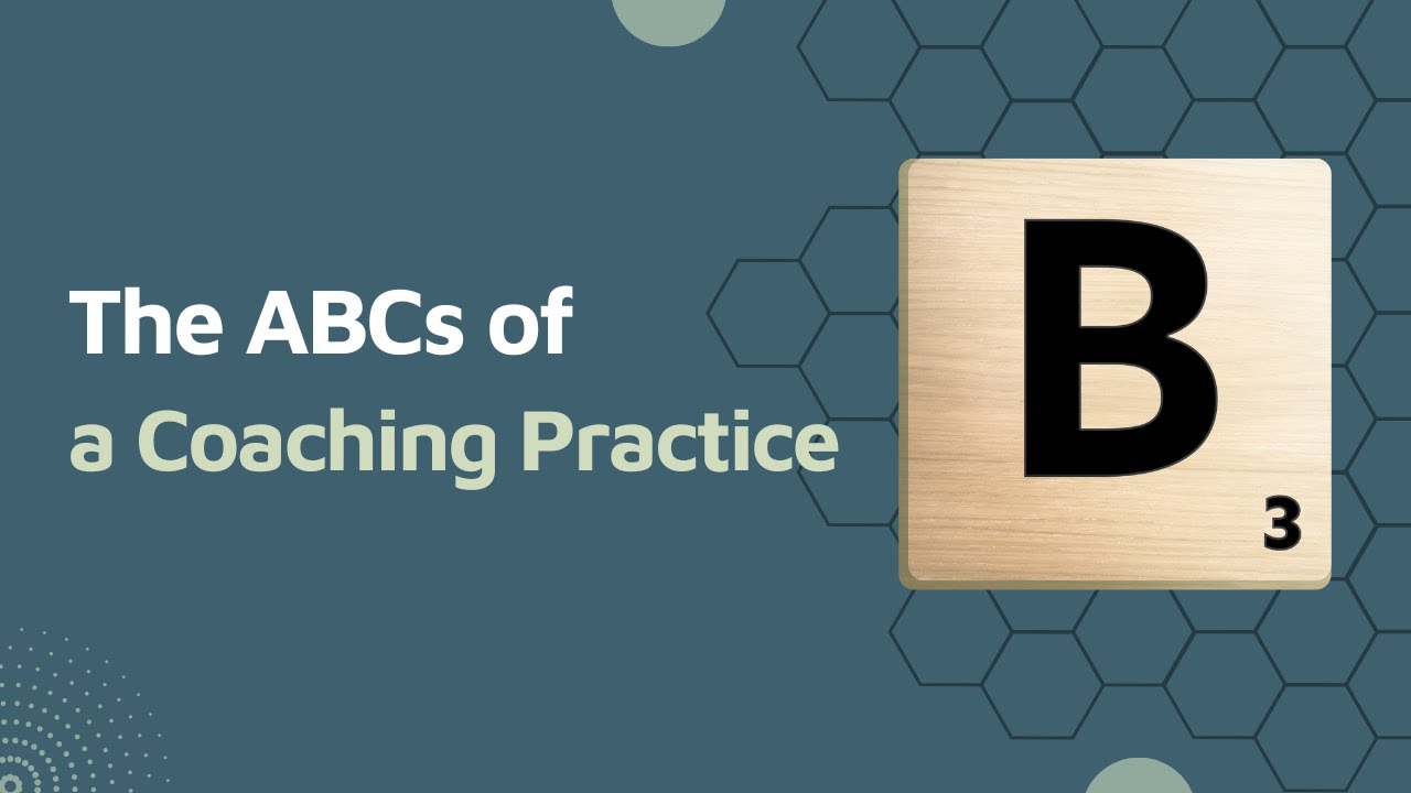 B - The ABCs of a Coaching Practice