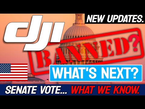 DJI Drones Banned in the USA? - Senate Vote. - UPDATES