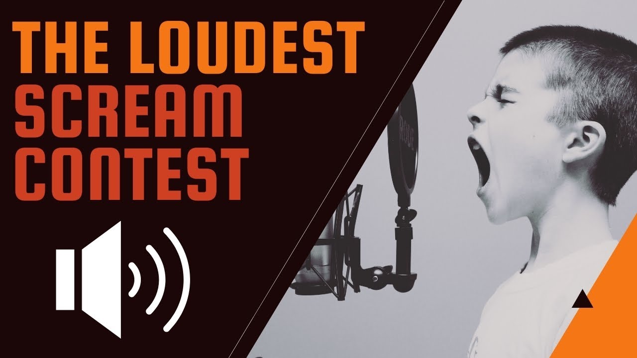 Who's Got the Loudest Scream?