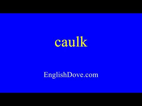 How to pronounce caulk in American English