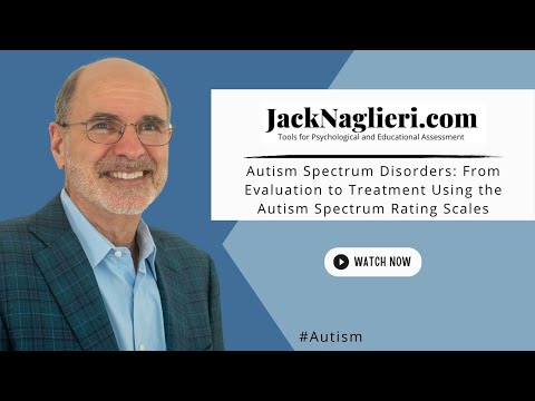 Understanding Autism, ADHD & SLD: Behavioral & Cognitive Assessment with Dr. Jack A. Naglieri