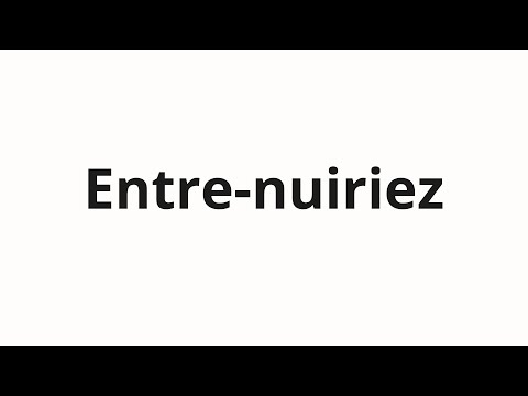 How to pronounce Entre-nuiriez