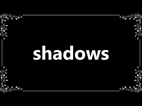 Shadows - Meaning and How To Pronounce