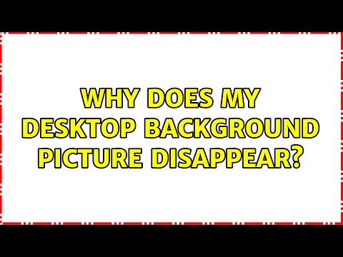 Why does my desktop background picture disappear?