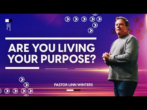 Are You Living Your Purpose? | Cornerstone Church | Pastor Linn Winters