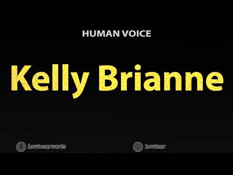 How To Pronounce Kelly Brianne