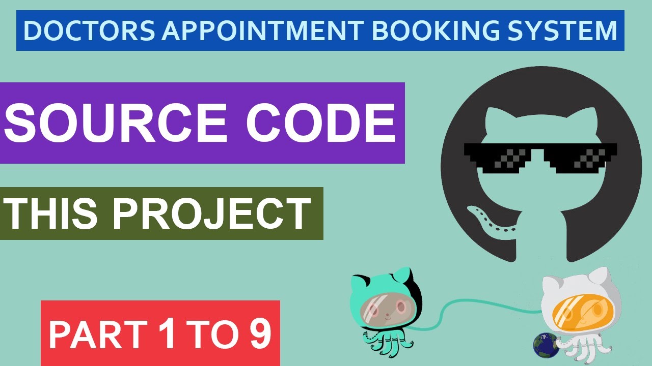 Source code this project  - From  Part 1 to Part 9 | Doctor's appointment booking system