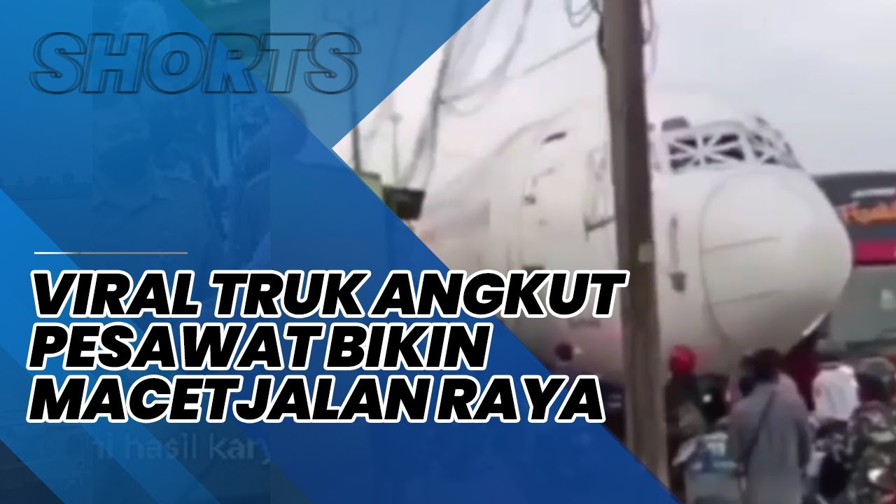 Viral Video Truk Angkut Badan Pesawat Bikin Macet Jalan Raya, Polisi ... Viral Video Truk Angkut Badan Pesawat Bikin Macet Jalan Raya, Polisi ...