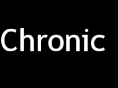How to Pronounce Chronic