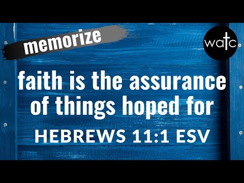 Hebrews 11:1 ESV (faith): Read, recite, and memorize Bible verses