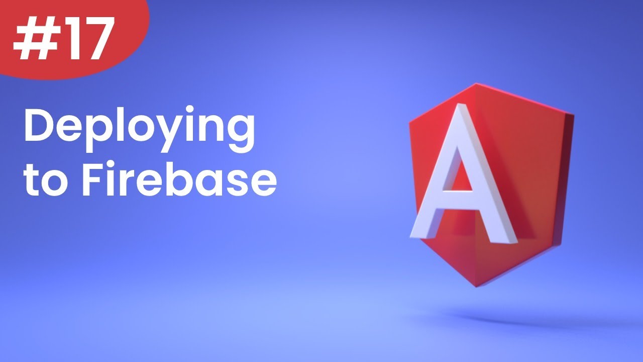 Angular Tutorial - 17 - Deploying to Firebase