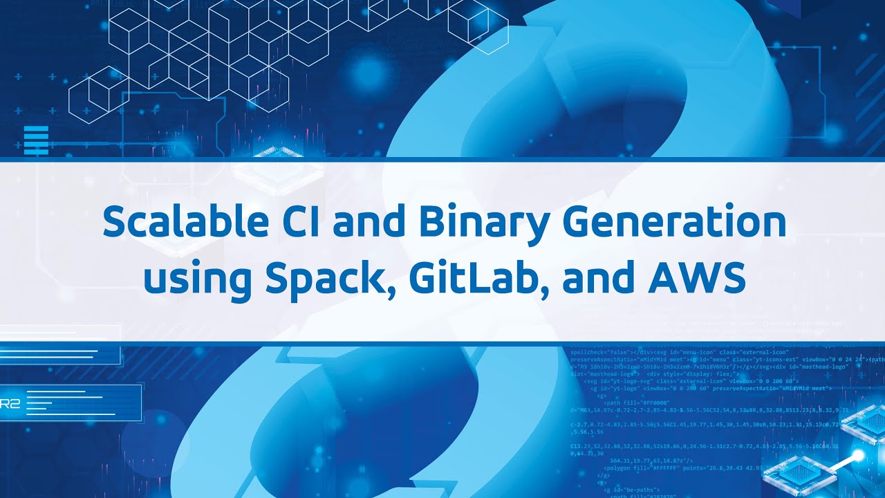 Scalable CI and Binary Generation using Spack, GitLab, and AWS