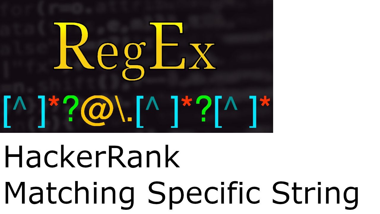HackerRank -  Matching Specific String