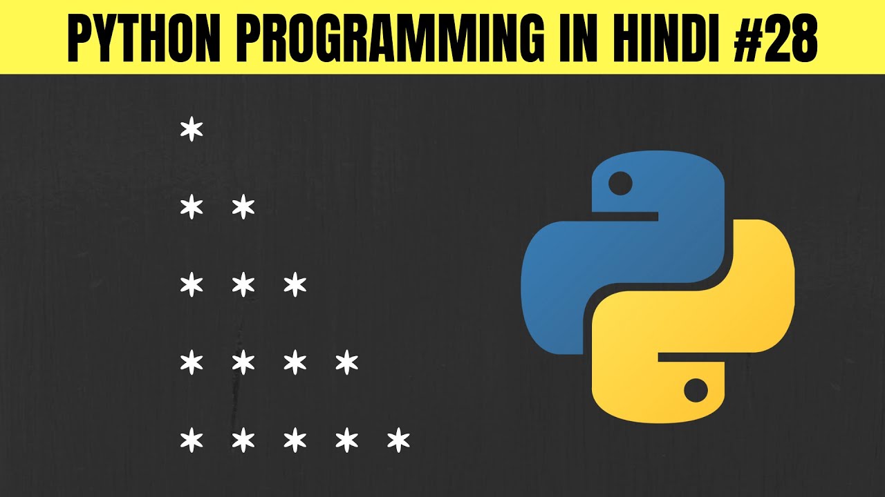 Star Pattern Program in Python Using While and For Loop in Hindi - Tutorial #28