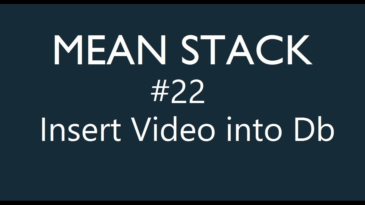 Mean Stack Tutorial - 22 - Insert Video into Database