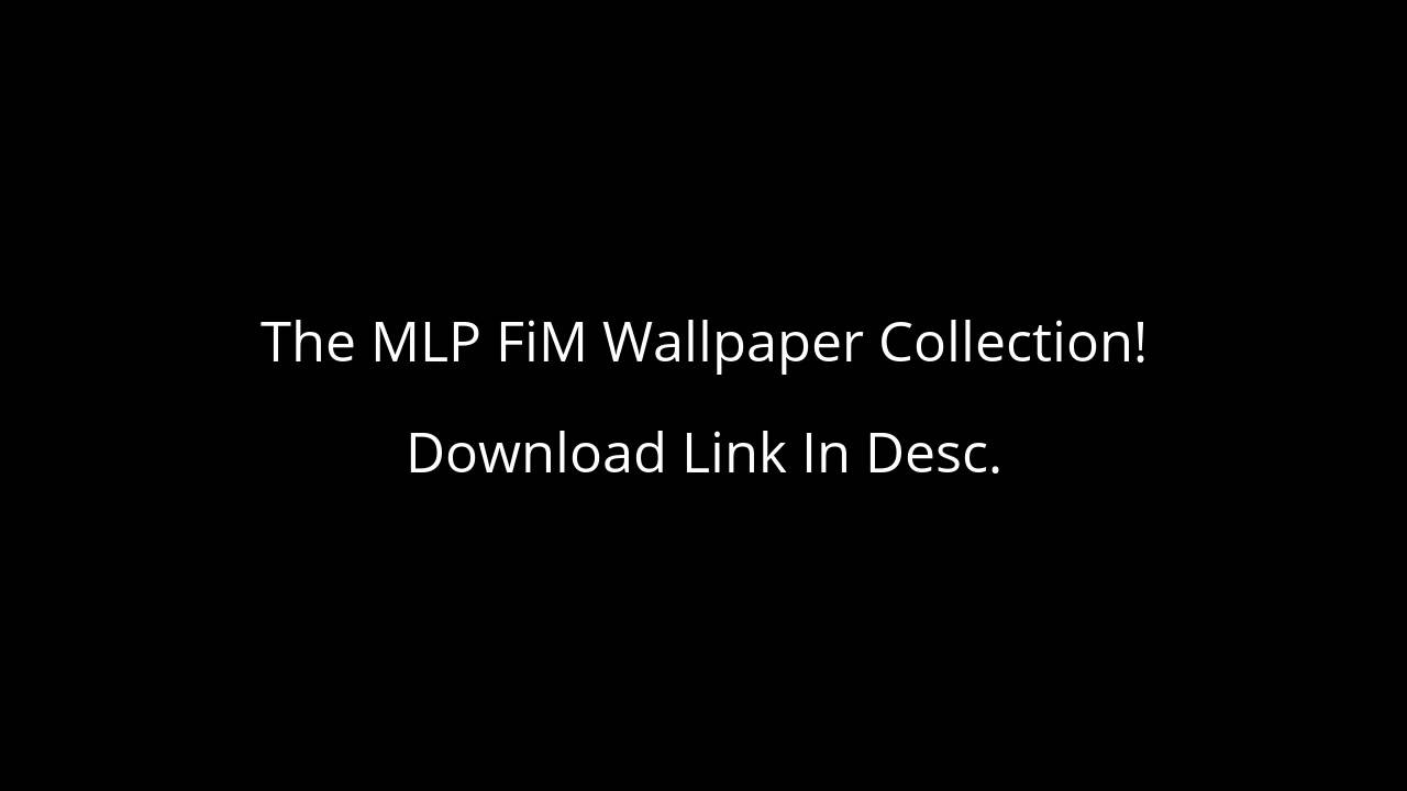 The MLP FiM Wallpaper Collection!