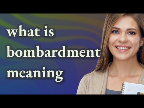 Bombardment | meaning of Bombardment