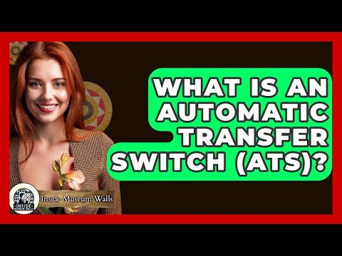 What Is An Automatic Transfer Switch (ATS)? - Inside Museum Walls
