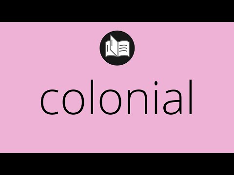 Que significa COLONIAL • colonial SIGNIFICADO • colonial DEFINICIÓN • Que es COLONIAL