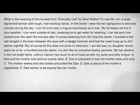 What is the meaning of this excerpt from "Everyday Use" by Alice Walker? In real life I am a large,