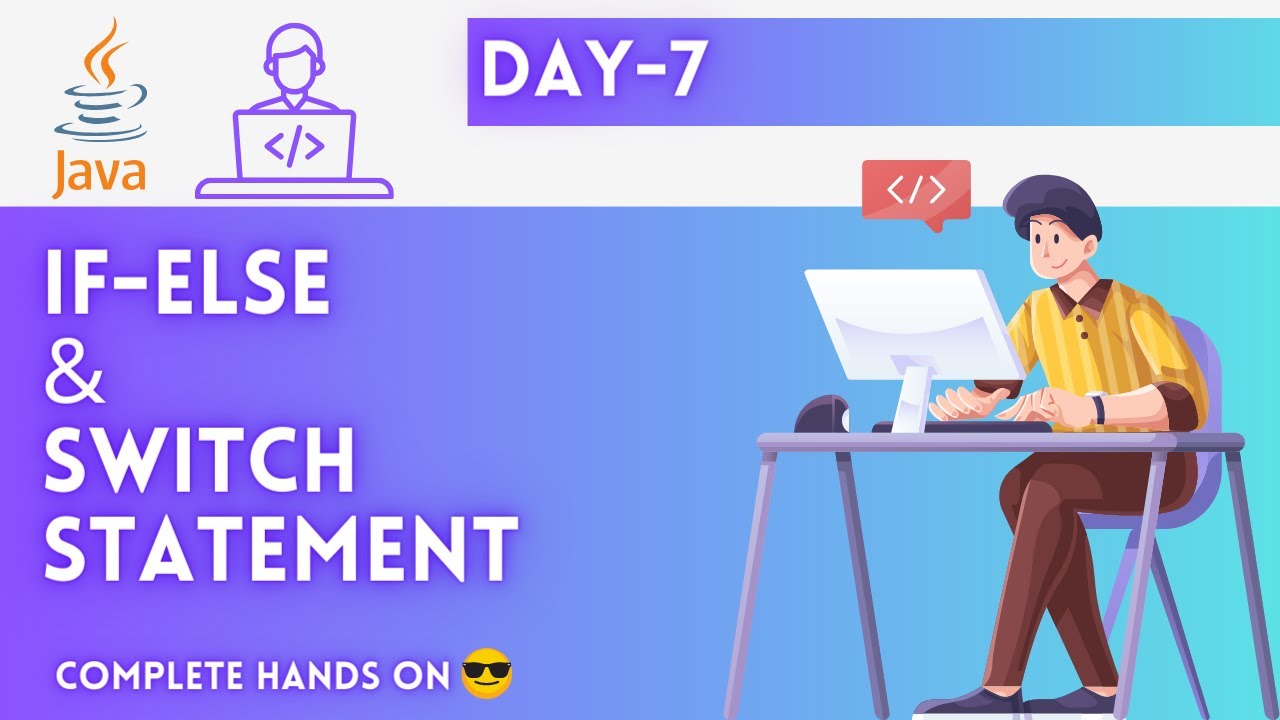 Day-7 | If-Else and Switch Statement | JAVA Tutorial | JAVA Full Course