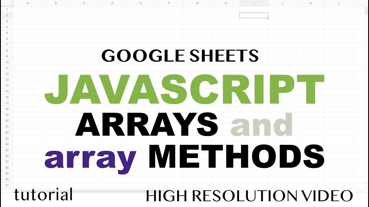 JavaScript Arrays & Methods - Part 1 - Google Sheets Apps Script Tutorial