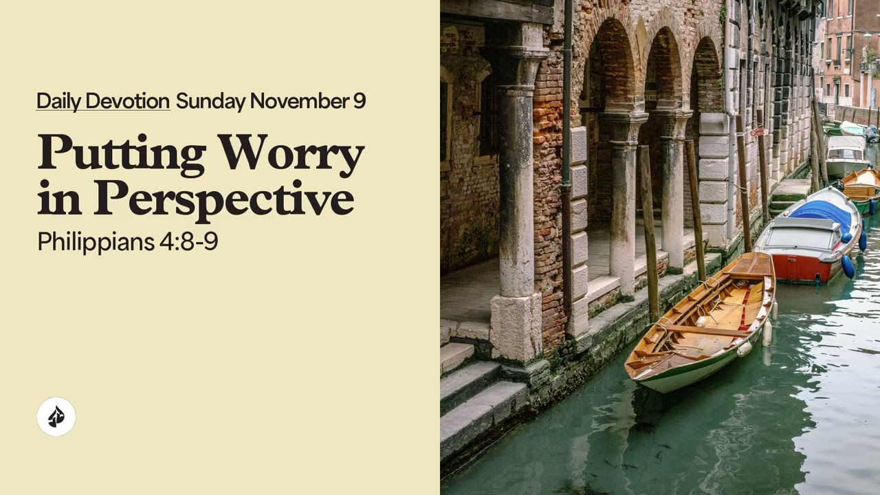 Putting Worry in Perspective – Daily Devotional