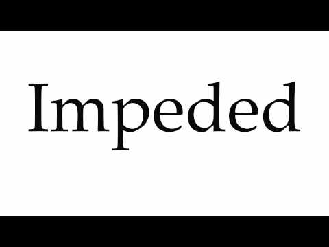 How to Pronounce Impeded