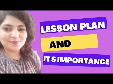 LESSON PLAN MEANING AND IMPORTANCE: B ED