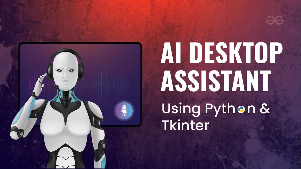 Create AI DESKTOP VIRTUAL ASSISTANT using Python and Tkinter | Python Projects | GeeksforGeeks