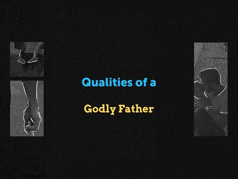 Qualities of a Godly Father