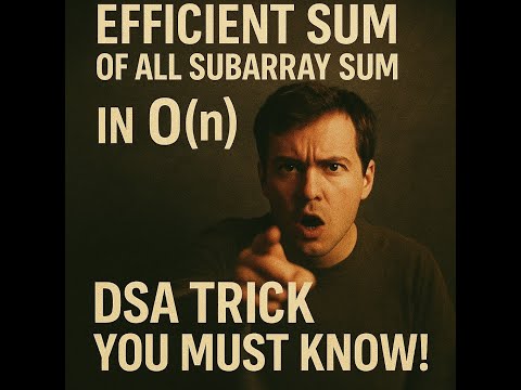 Efficient Sum Of All Subarray Sum in O(n) | DSA Trick You Must Know!