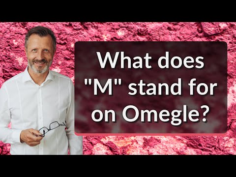 What does "M" stand for on Omegle?