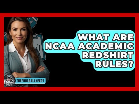 What Are NCAA Academic Redshirt Rules? - The Football Xpert
