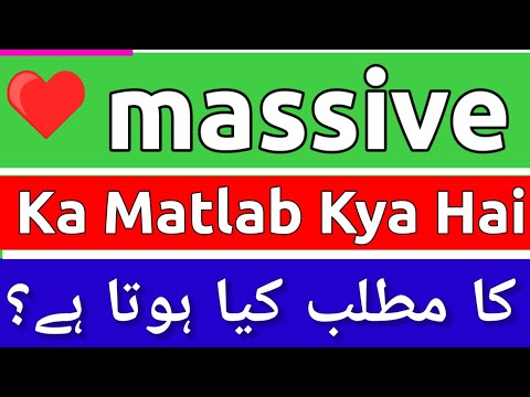Massive Meaning In Urdu | Massive Ka Matlab Kya Hota Hai | Massive Ka Meaning Kya Hai | Massive Ka
