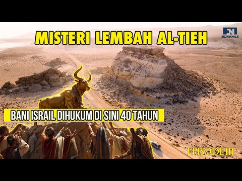 MISTERI LEMBAH AL-TIEH TEMPAT BANI ISRAIL DIHUKUM SELAMA 40 TAHUN (EPISODE 3)