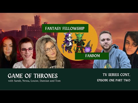 Game of Thrones Fandom Discussion Episode 1 Part 2: TV Series cont.