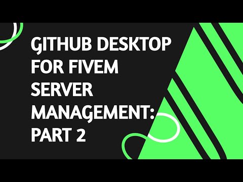 GitHub Desktop for FiveM Server Management: Part 2
