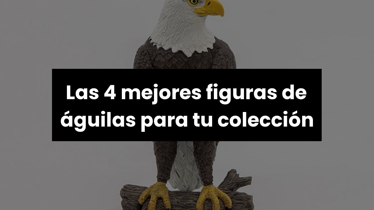 【FIGURAS DE AGUILAS】Las 4 mejores figuras de águilas para tu colección