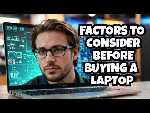 12 FACTORS TO CONSIDER BEFORE BUYING A LAPTOP