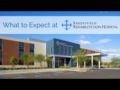 What to Expect at Bakersfield Rehabilitation Hospital | Bakersfield Rehabilitation Hospital